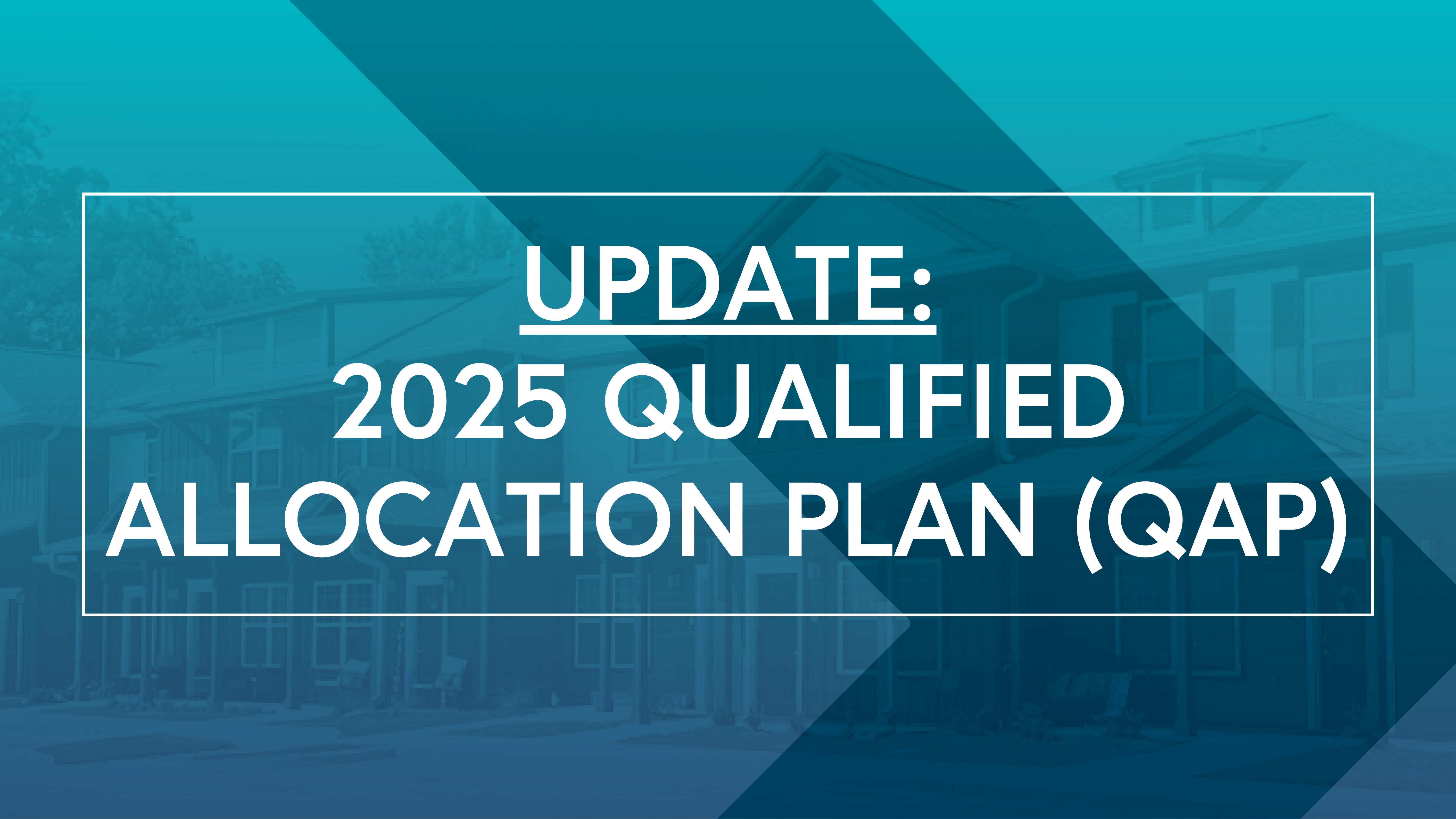 Update on the 2025 Qualified Allocation Plan